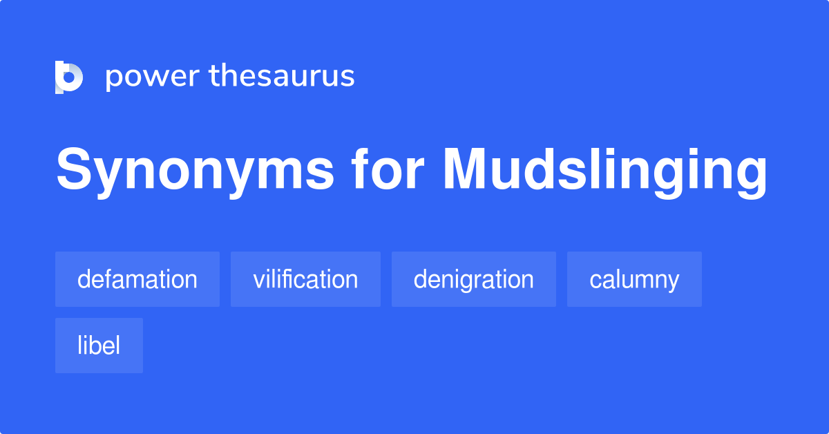 MUDSLINGING Synonyms: 365 Similar Words & Phrases