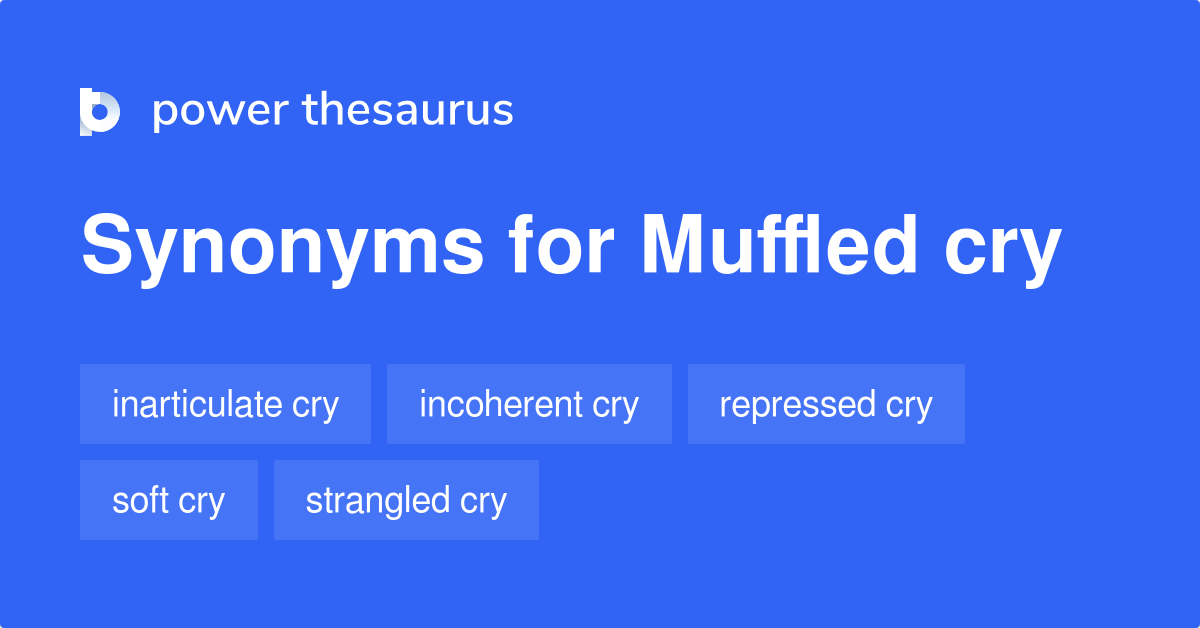 Muffled Cry synonyms - 18 Words and Phrases for Muffled Cry