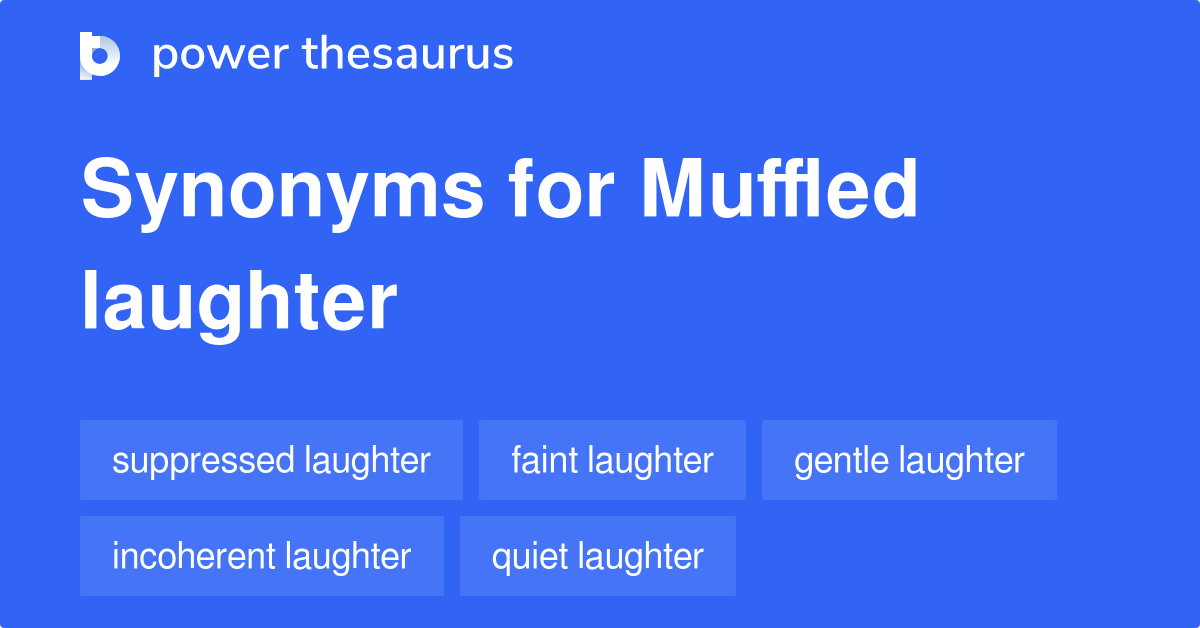 Muffled Laughter synonyms - 111 Words and Phrases for Muffled Laughter