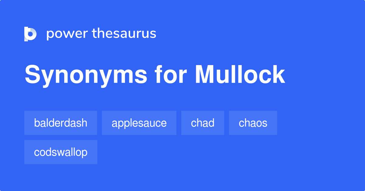 Mullock synonyms - 335 Words and Phrases for Mullock