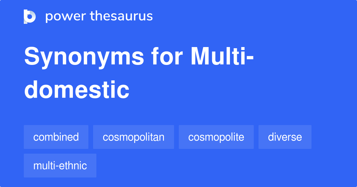 Multi-domestic synonyms - 13 Words and Phrases for Multi-domestic