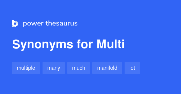 MULTI Synonyms: 112 Similar Words & Phrases