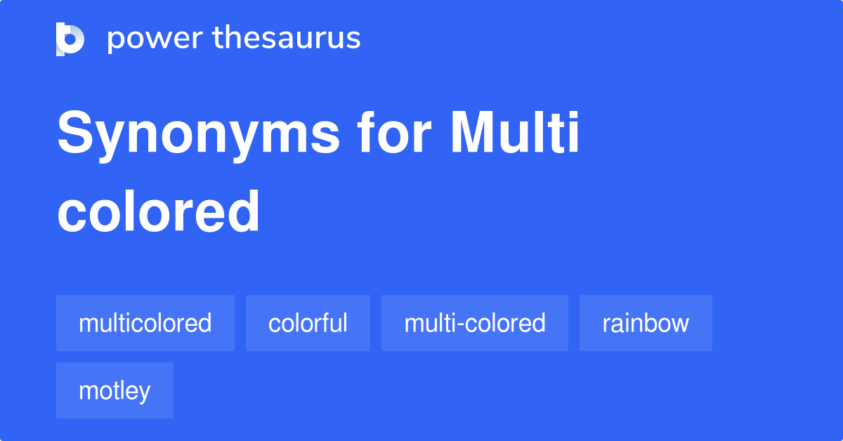 MULTI COLORED Synonyms: 37 Similar Words & Phrases