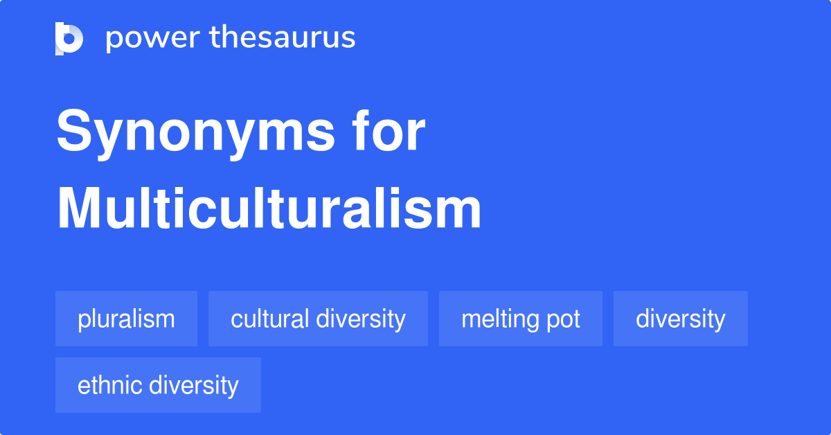 MULTICULTURALISM Synonyms: 380 Similar Words & Phrases