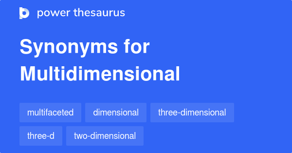 MULTIDIMENSIONAL Synonyms: 414 Similar Words & Phrases