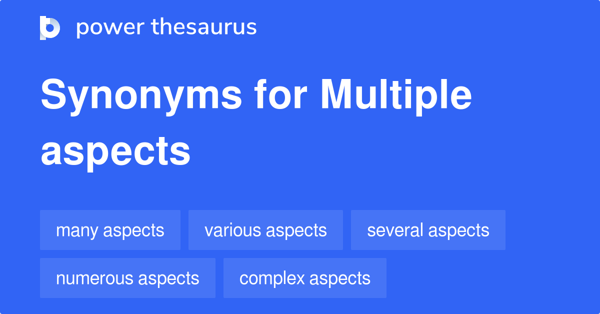 MULTIPLE ASPECTS Synonyms: 59 Similar Phrases