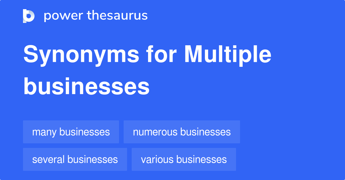 MULTIPLE BUSINESSES Synonyms: 30 Similar Phrases