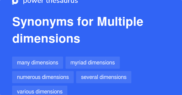 MULTIPLE DIMENSIONS Synonyms: 115 Similar Words & Phrases