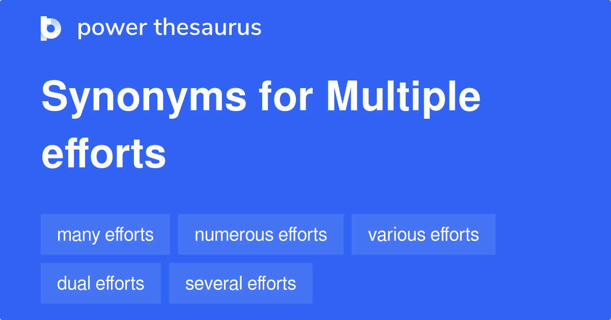 MULTIPLE EFFORTS Synonyms: 76 Similar Phrases
