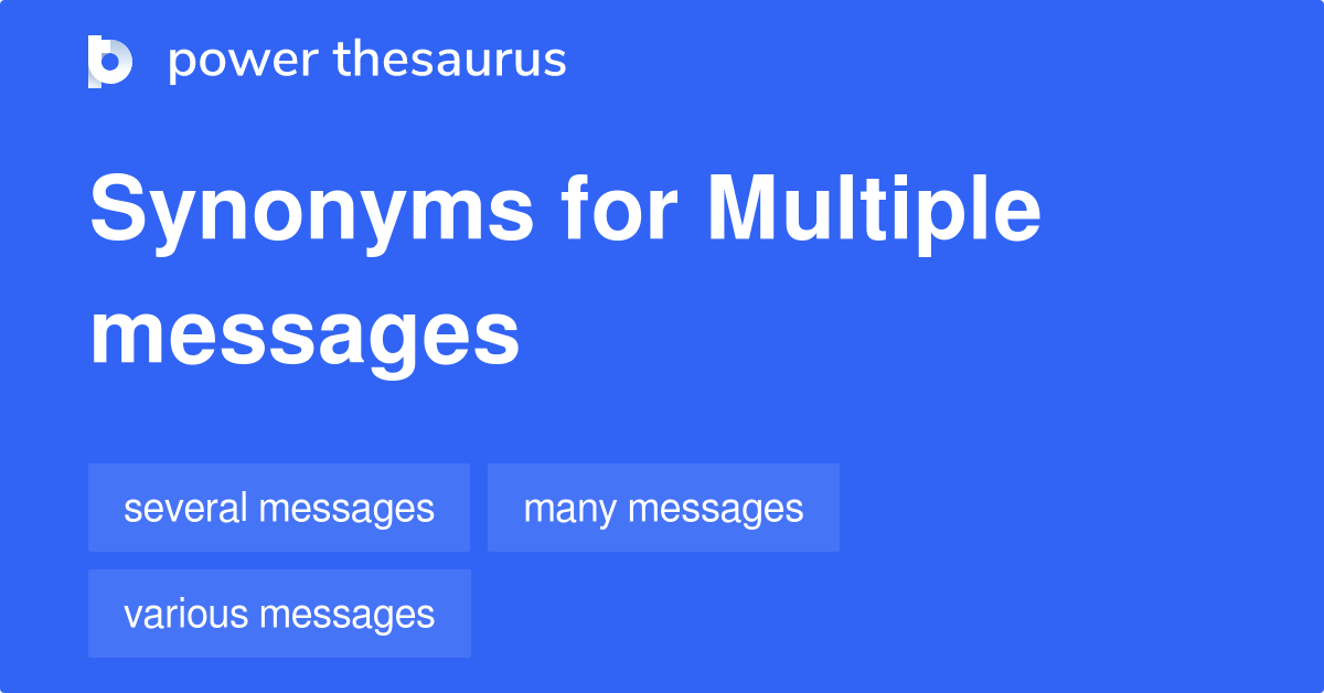 Multiple Messages synonyms - 47 Words and Phrases for Multiple Messages