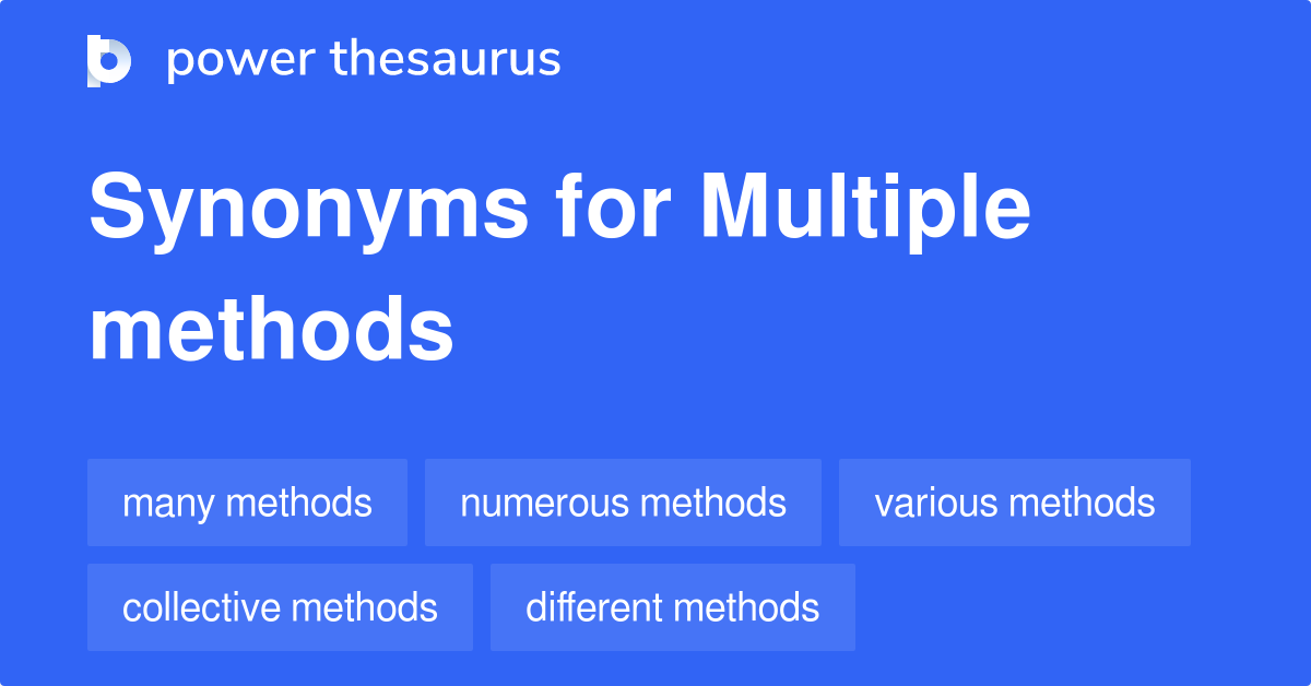 MULTIPLE METHODS Synonyms: 84 Similar Phrases