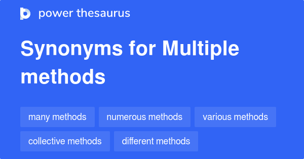 MULTIPLE METHODS Synonyms: 84 Similar Phrases