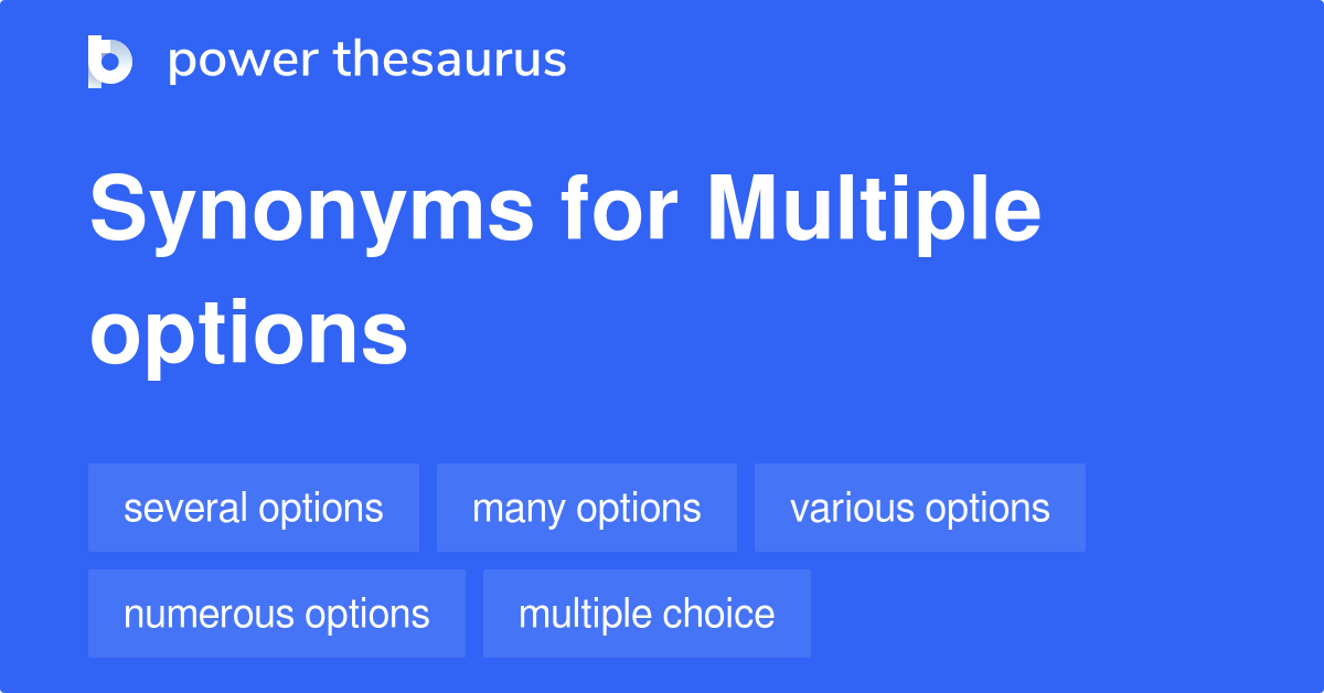 MULTIPLE OPTIONS Synonyms: 234 Similar Words & Phrases