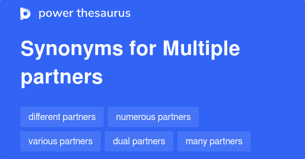 MULTIPLE PARTNERS Synonyms: 167 Similar Words & Phrases