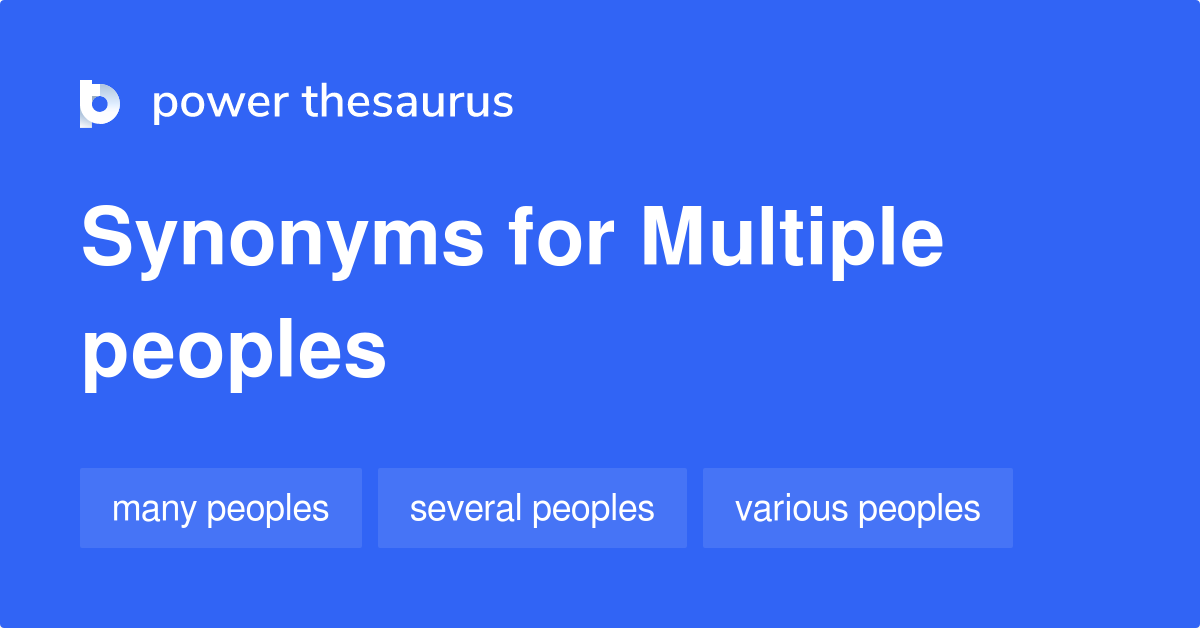 MULTIPLE PEOPLES Synonyms: 19 Similar Phrases
