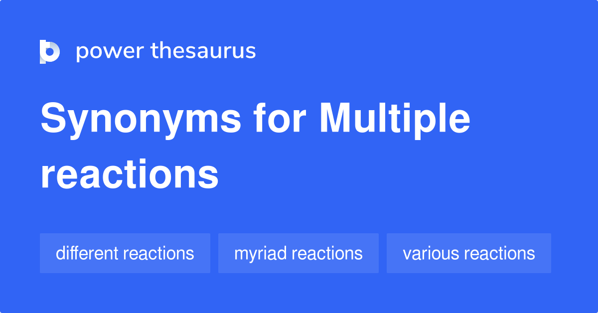 Multiple Reactions synonyms - 63 Words and Phrases for Multiple Reactions