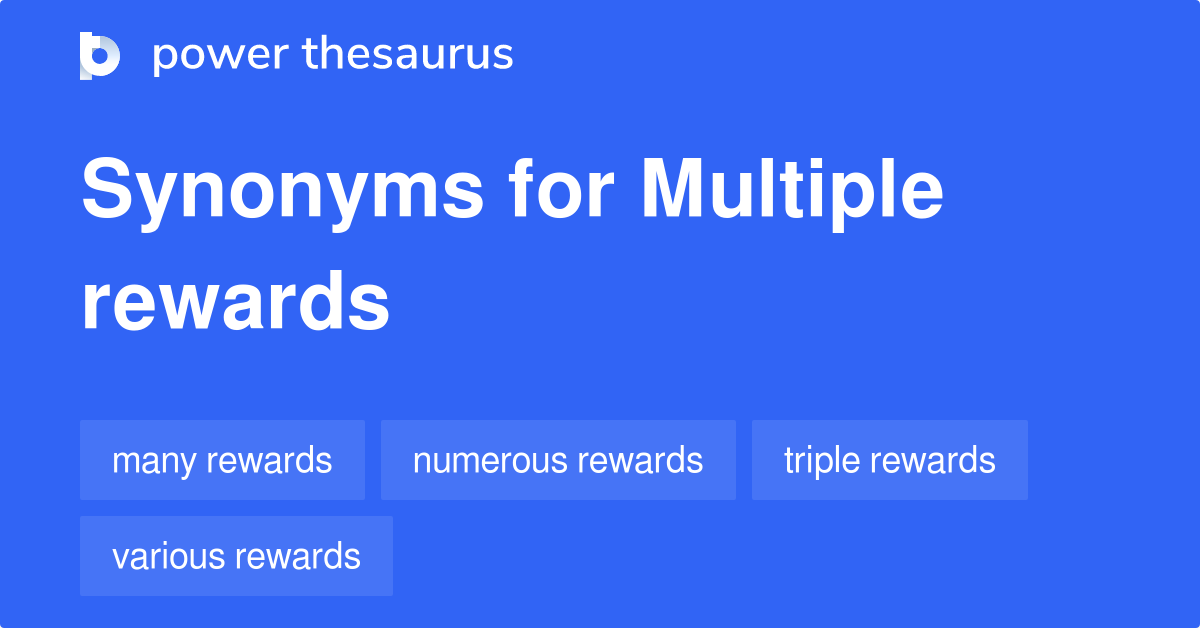 MULTIPLE REWARDS Synonyms: 18 Similar Phrases
