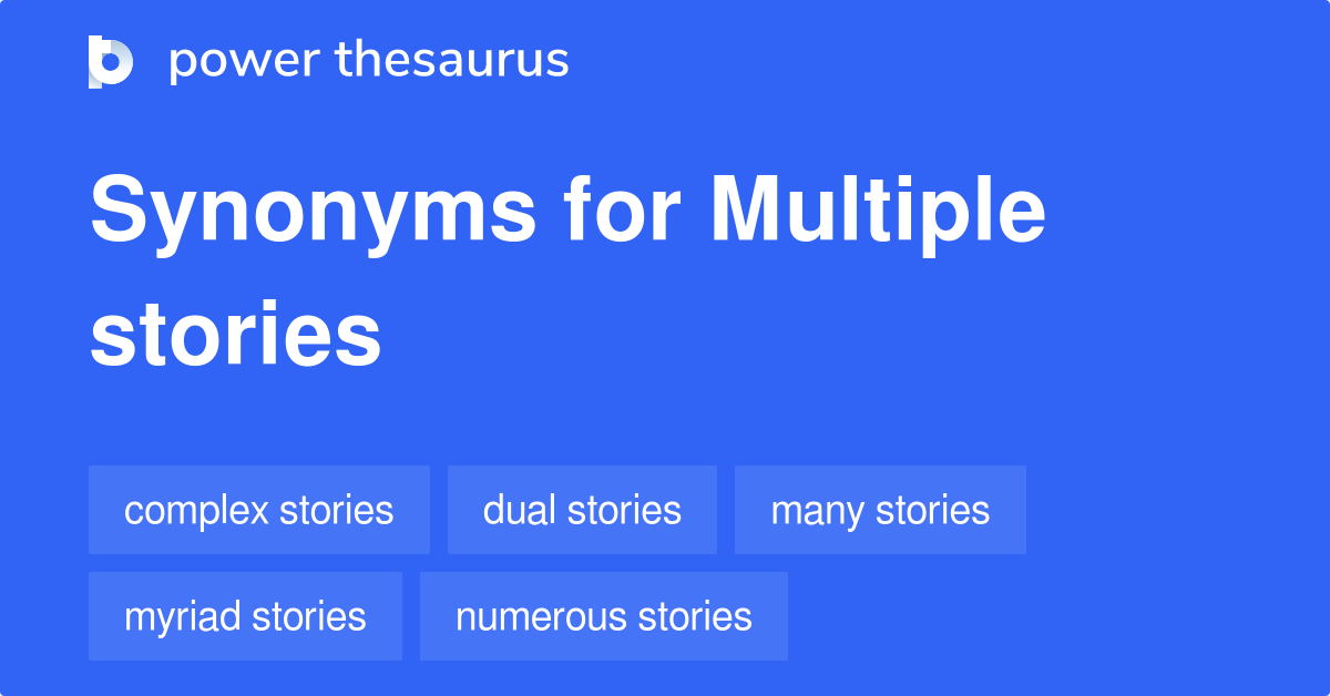 MULTIPLE STORIES Synonyms: 7 Similar Phrases