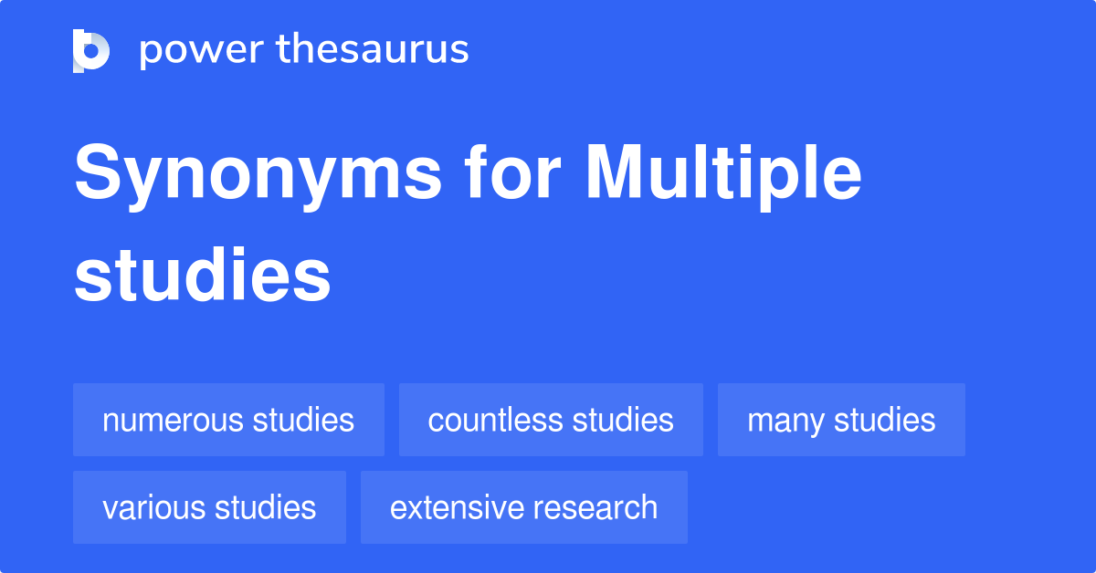 Multiple Studies synonyms - 108 Words and Phrases for Multiple Studies