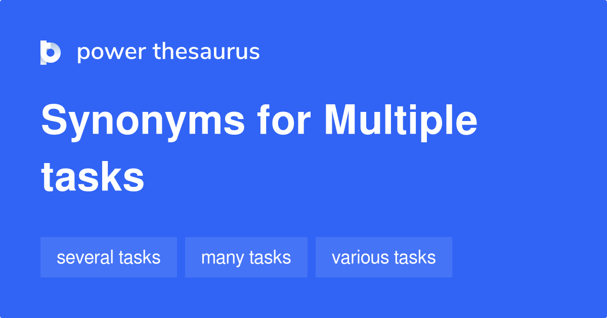 MULTIPLE TASKS Synonyms: 101 Similar Words & Phrases