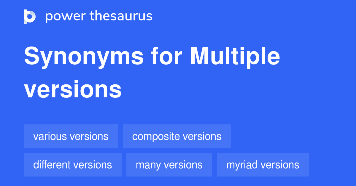 83 MULTIPLE VERSIONS Synonyms