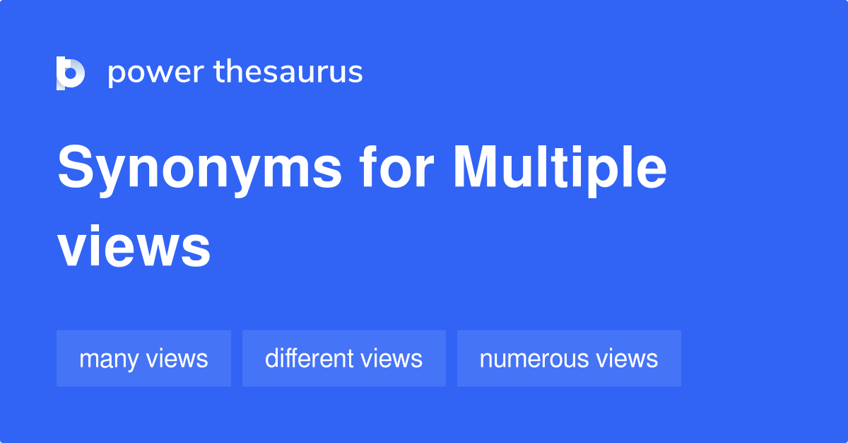 MULTIPLE VIEWS Synonyms: 79 Similar Phrases