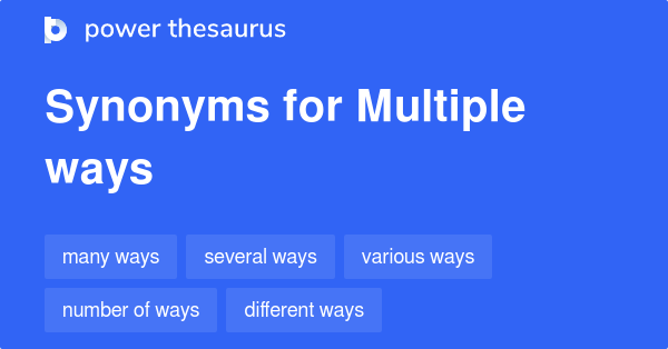 MULTIPLE WAYS Synonyms: 348 Similar Words & Phrases