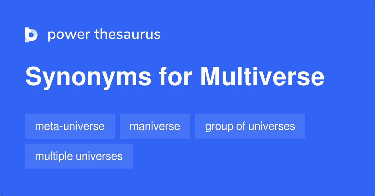 MULTIVERSE Synonyms: 389 Similar Words & Phrases