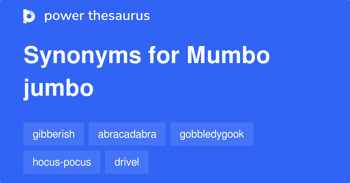Mumbo Jumbo synonyms - 48 Words and Phrases for Mumbo Jumbo
