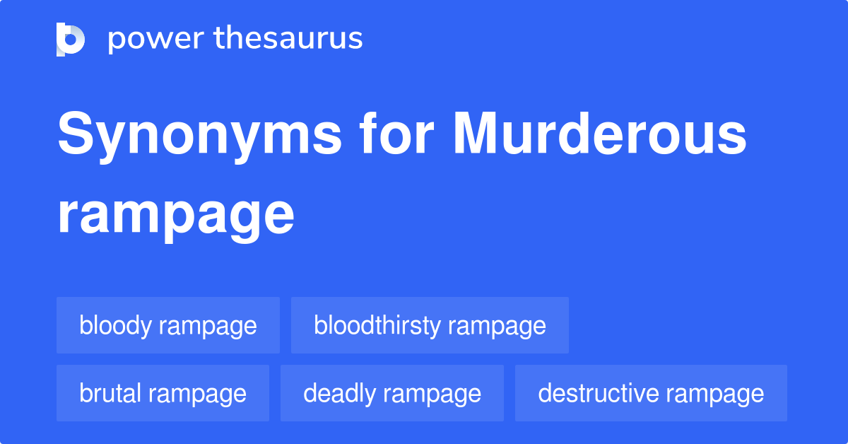 Murderous Rampage synonyms - 63 Words and Phrases for Murderous Rampage