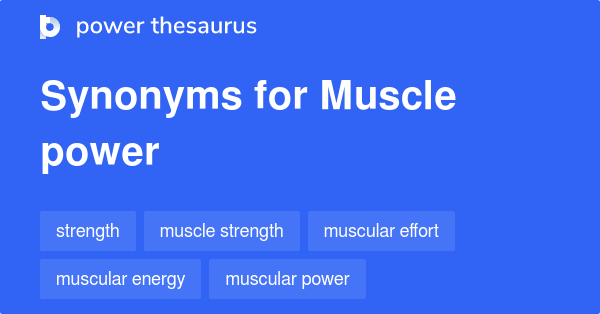 MUSCLE POWER Synonyms: 190 Similar Words & Phrases