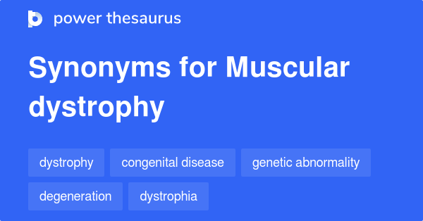 MUSCULAR DYSTROPHY Synonyms: 155 Similar Words & Phrases