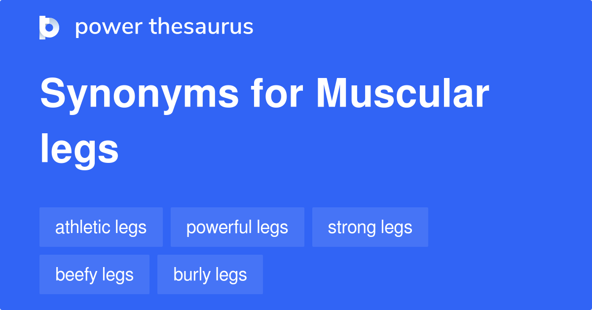 Muscular Legs synonyms - 57 Words and Phrases for Muscular Legs