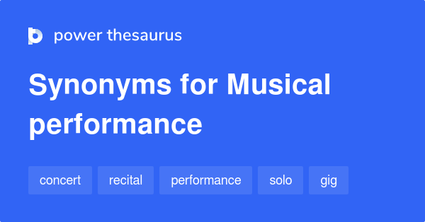 Musical Performance synonyms - 343 Words and Phrases for Musical ...