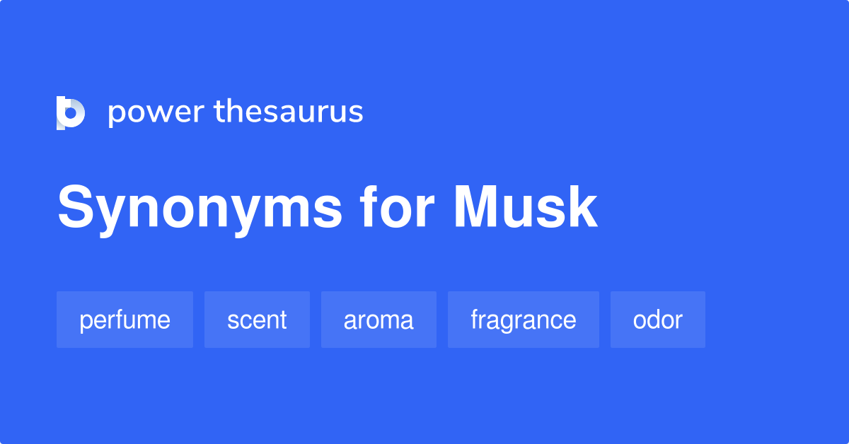 MUSK Synonyms: 153 Similar Words & Phrases