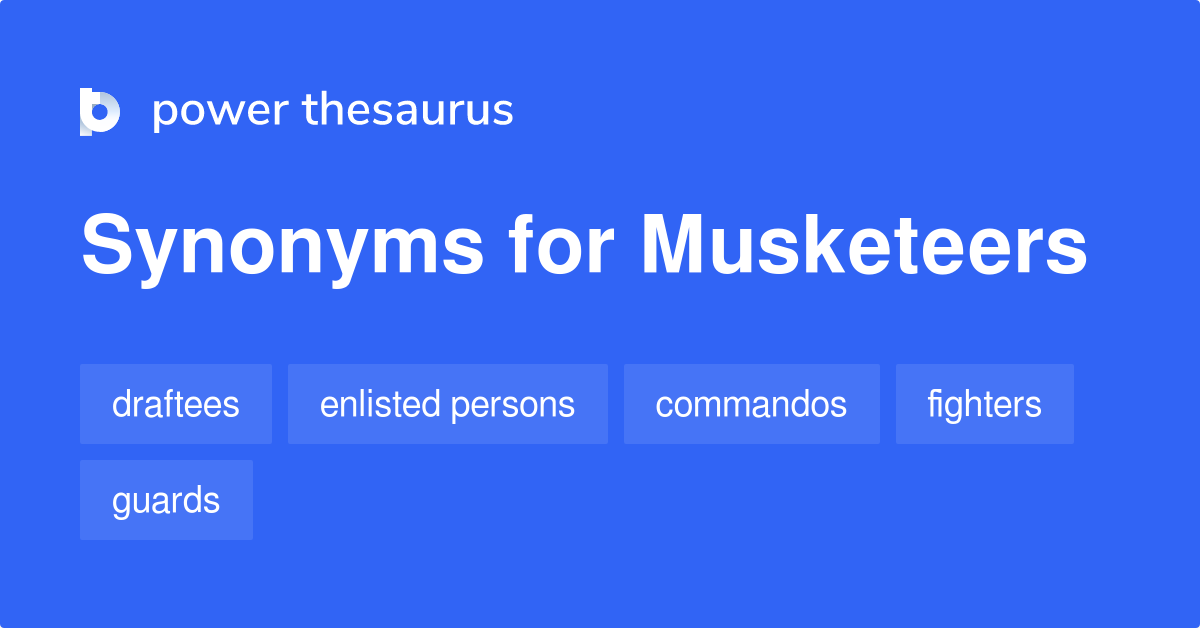 MUSKETEERS Synonyms: 84 Similar Words & Phrases