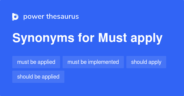 MUST APPLY Synonyms: 77 Similar Phrases