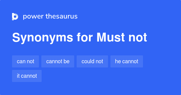 MUST NOT Synonyms: 246 Similar Words & Phrases