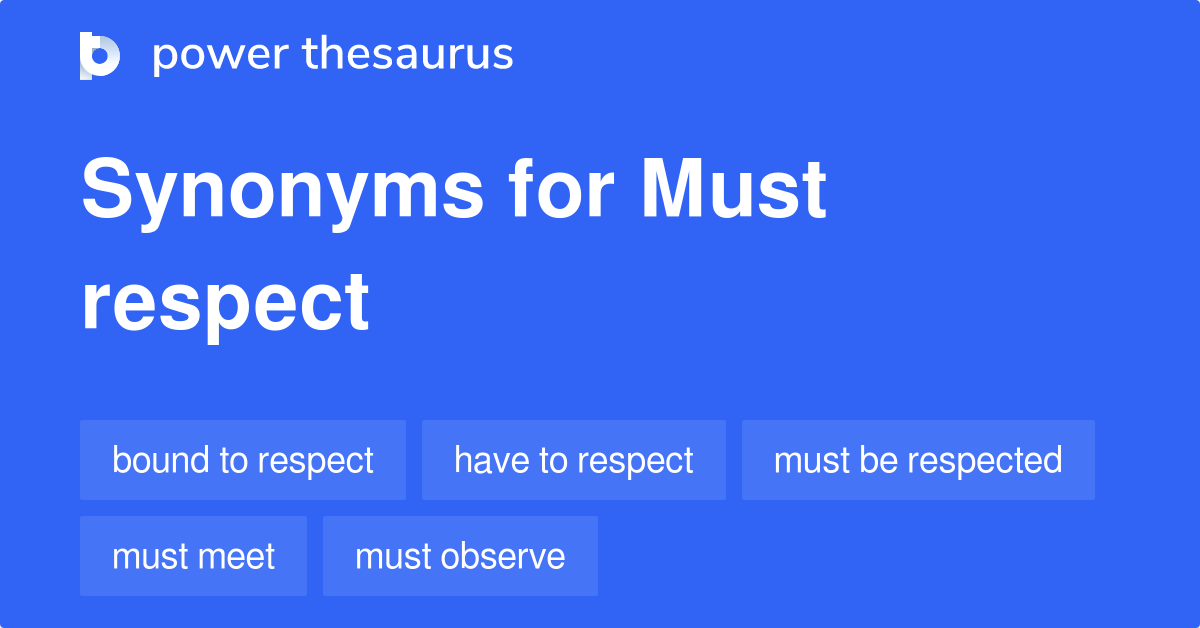 Must Respect synonyms - 110 Words and Phrases for Must Respect