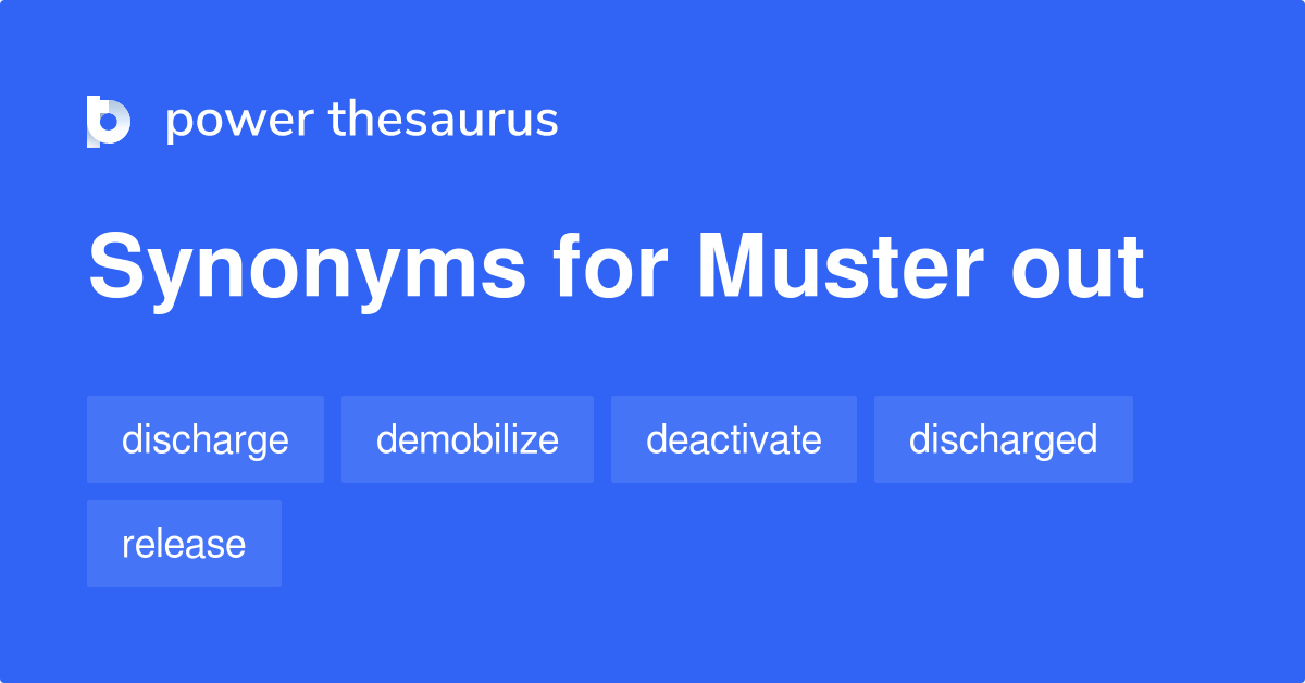 Muster Out synonyms - 134 Words and Phrases for Muster Out