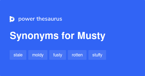 MUSTY Synonyms: 665 Similar Words & Phrases