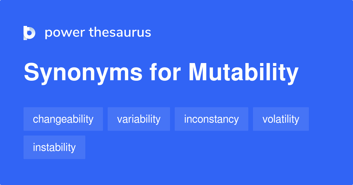 MUTABILITY Synonyms: 227 Similar Words & Phrases