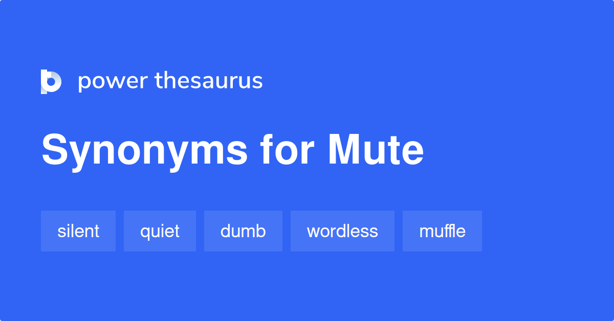 MUTE Synonyms: 1 882 Similar Words & Phrases