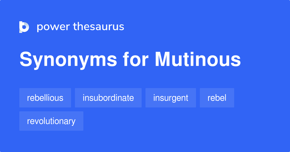 MUTINOUS Synonyms: 407 Similar Words & Phrases