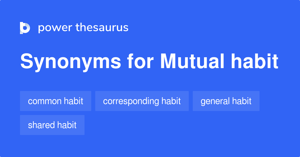 Mutual Habit synonyms - 6 Words and Phrases for Mutual Habit