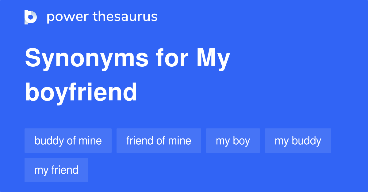 MY BOYFRIEND Synonyms: 55 Similar Phrases