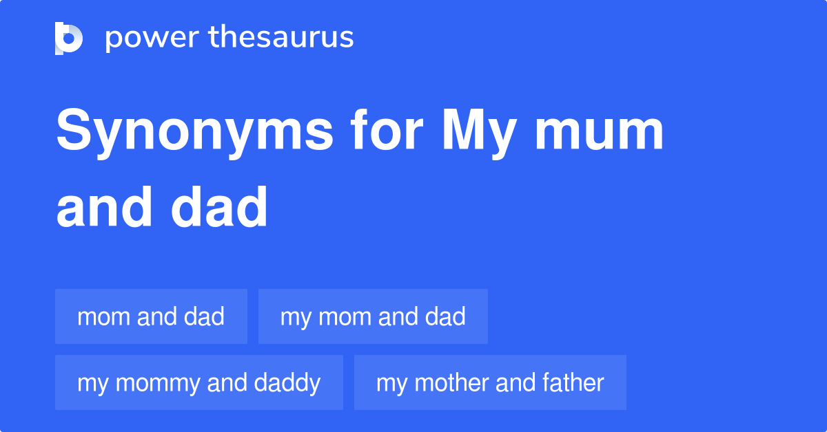 My Mum And Dad synonyms - 40 Words and Phrases for My Mum And Dad