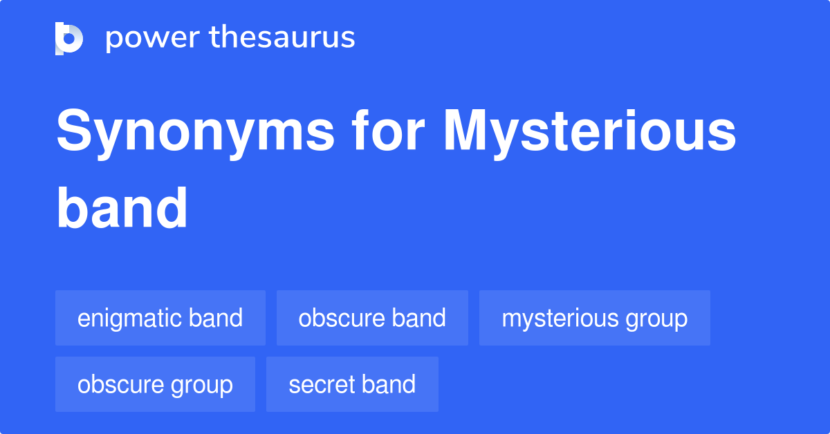 Mysterious Band synonyms - 9 Words and Phrases for Mysterious Band