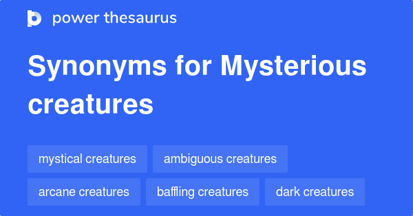 Mysterious Creatures synonyms - 163 Words and Phrases for Mysterious ...