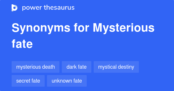 Mysterious Fate synonyms - 12 Words and Phrases for Mysterious Fate
